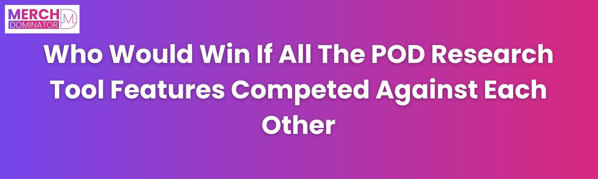 Which Is The Best and Winning POD Research Tool For Features